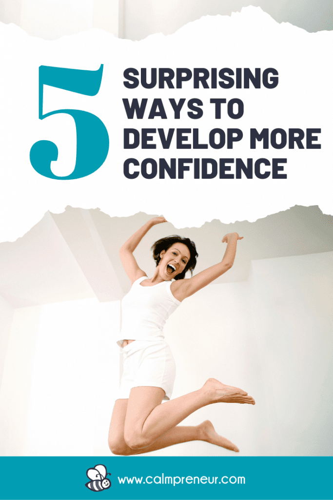 5 Surprising Ways to Develop More Confidence