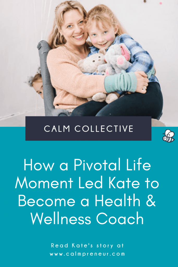 How a Pivotal Life Moment Led Kate to Become a Health & Wellness Coach