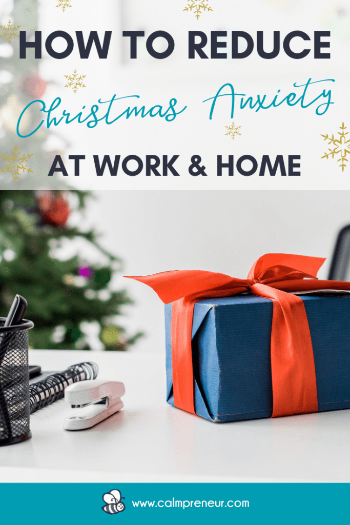 How To Reduce Christmas Anxiety At Work & Home
