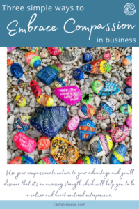 3 Simple Ways to Embrace Compassion in Business